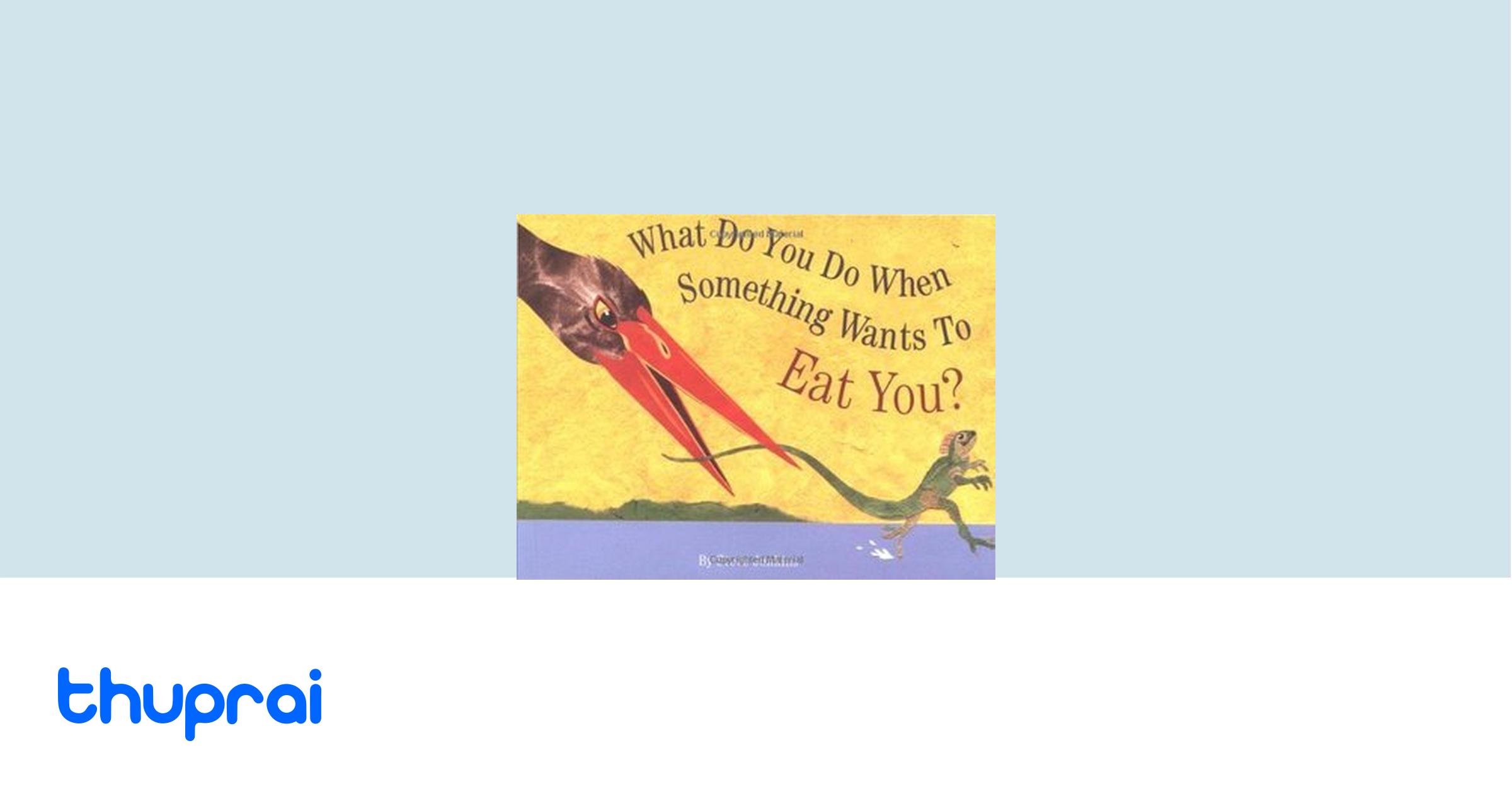 Buy What Do You Do When Something Wants to Eat You? in Nepal | Thuprai