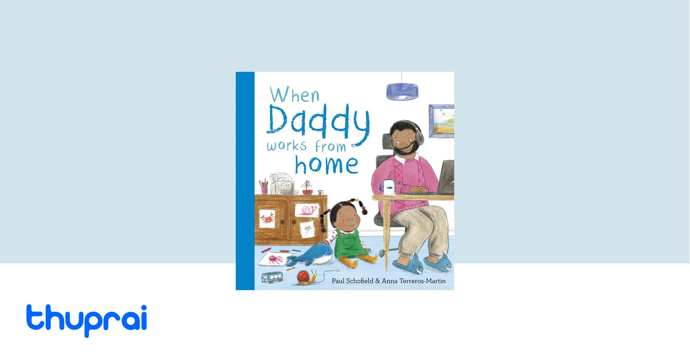 When Daddy Works From Home (When Mummy/Daddy Works) - Paul Schofield ...
