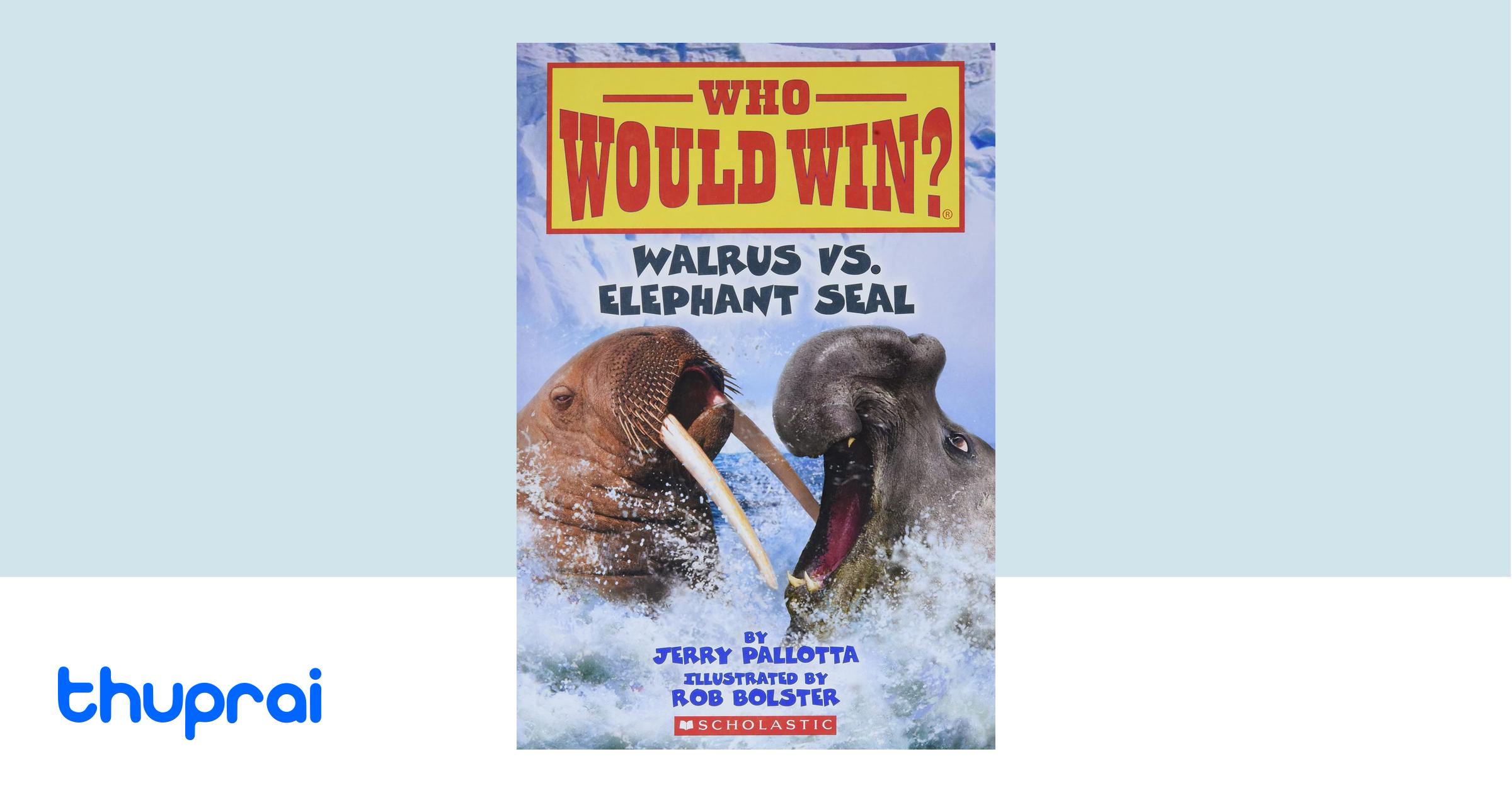 Buy WHO WOULD WIN?: WALRUS VS. ELEPHANT SEAL in Nepal | Thuprai