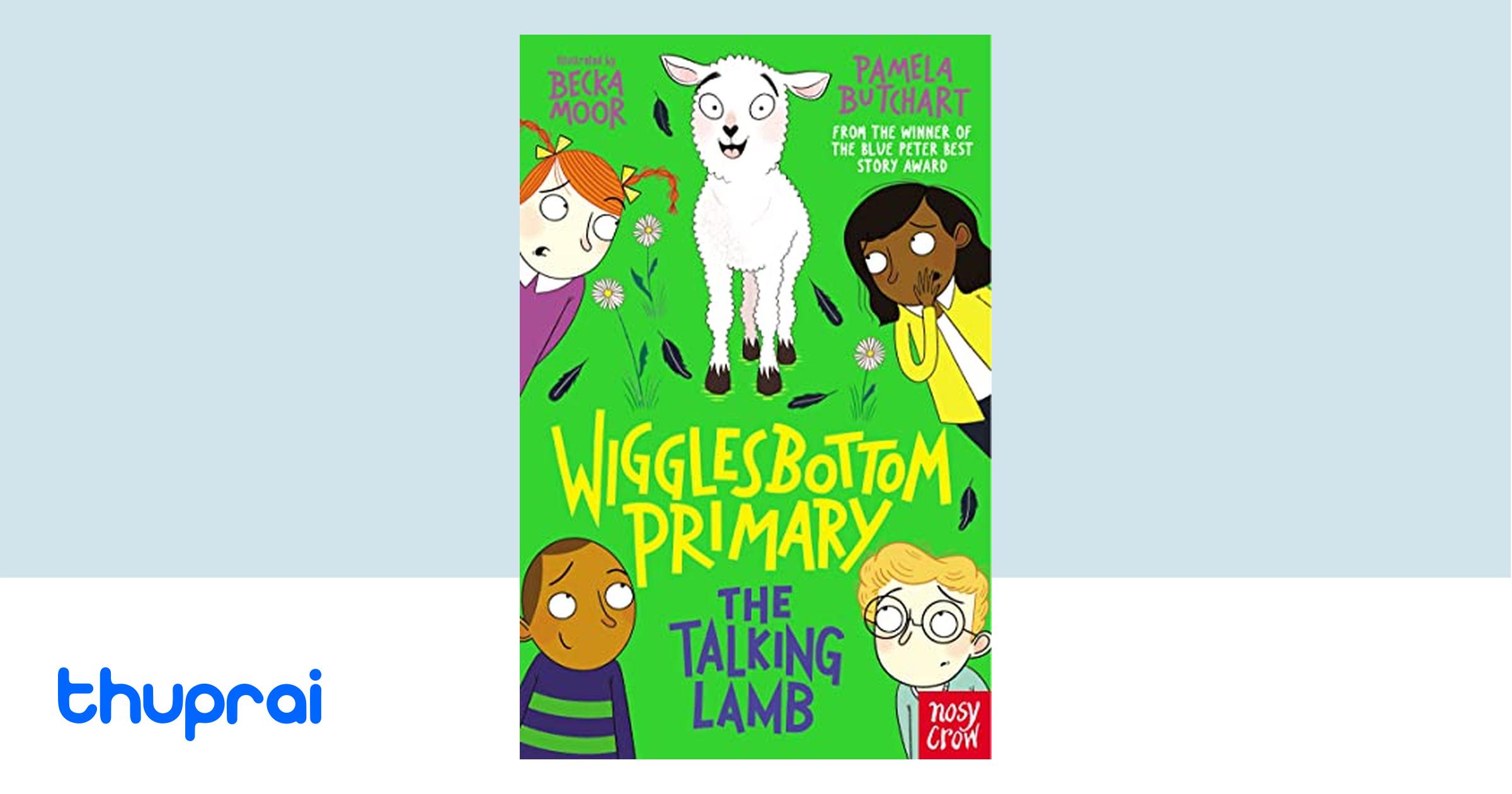 Wigglesbottom Primary: The Talking Lamb - Pamela Butchart | Thuprai