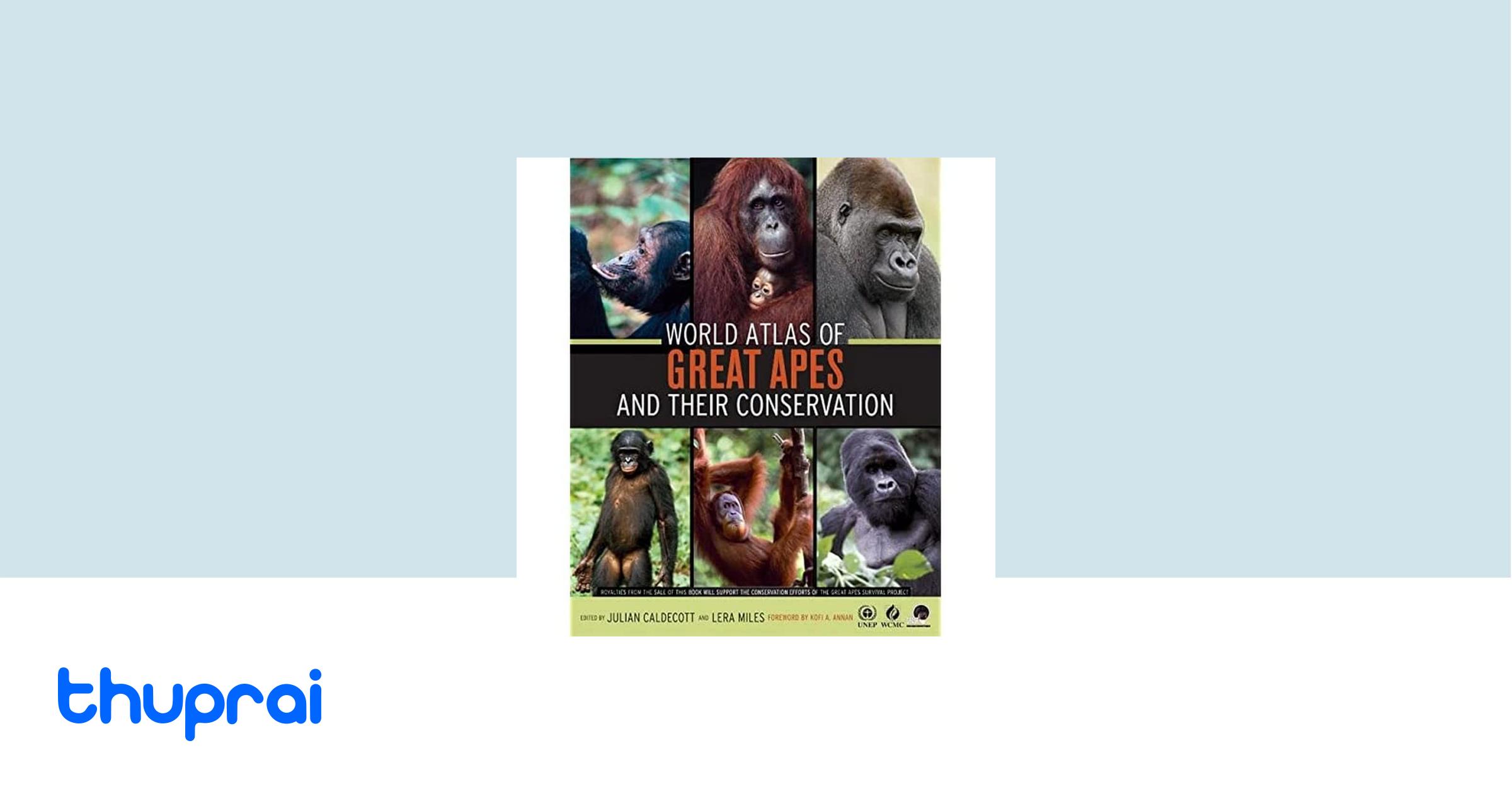 Buy World Atlas of Great Apes and Their Conservation in Nepal | Thuprai